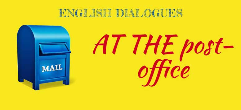 Dialogue AT THE POST-OFFICE с переводом. | Grammar-tei.com
